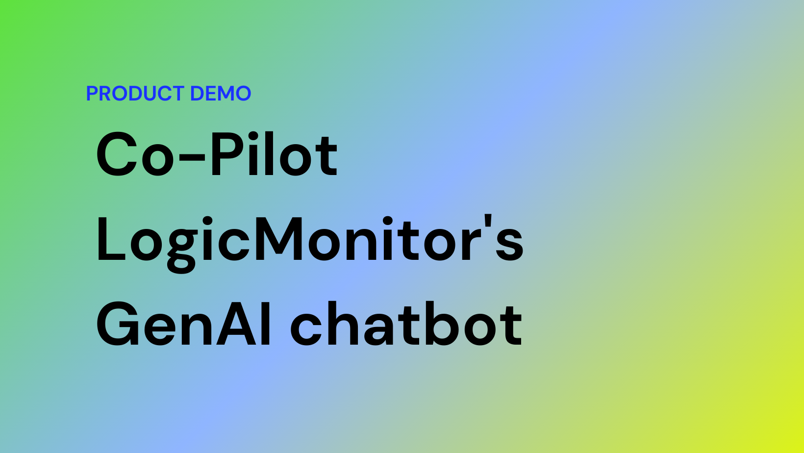 Simplify administrative tasks with Co-Pilot, LogicMonitor's Generative AI chatbot | LogicMonitor ...