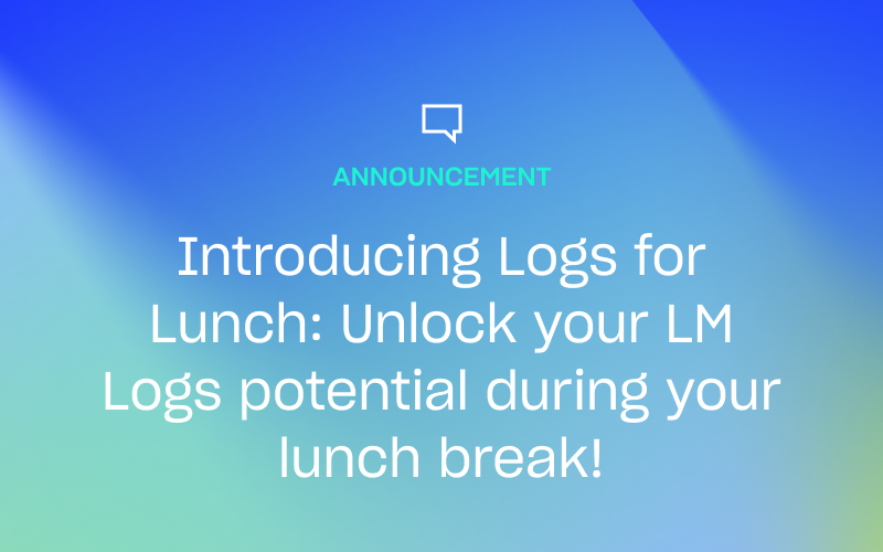 Introducing Logs for Lunch: Unlock your LM Logs potential during your lunch break ...