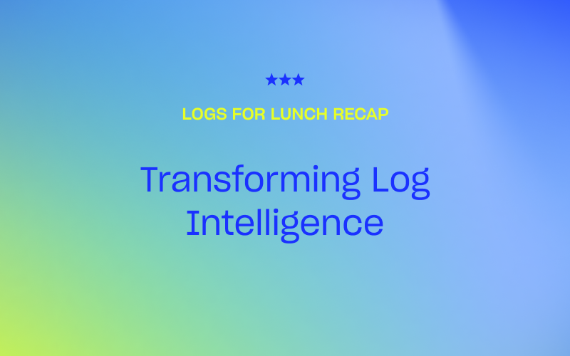 January 2025 Logs for Lunch Recap: Transforming Log Intelligence ...