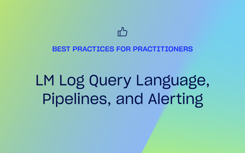 Best Practices For Practitioners Log Query Language Pipelines And