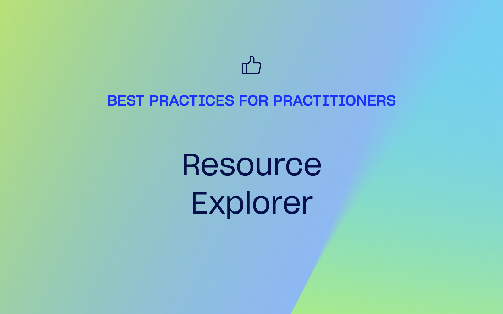Best Practices for Practitioners: Resource Explorer | LogicMonitor - 18787