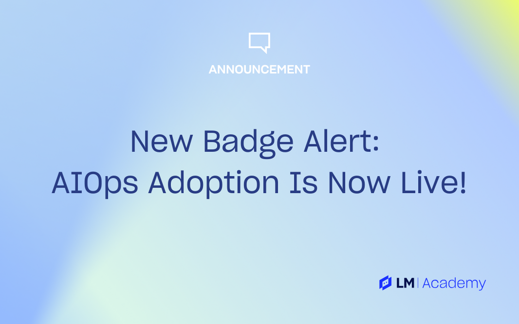 New Badge Alert: AIOps Adoption Is Now Live! | LogicMonitor - 19084