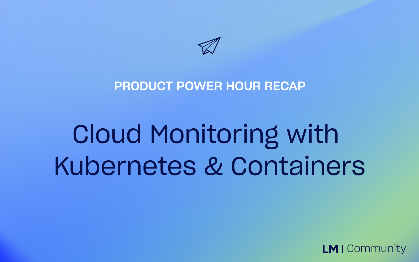 September Product Power Hour Cloud Monitoring With Kubernetes And Containers Logicmonitor 19441
